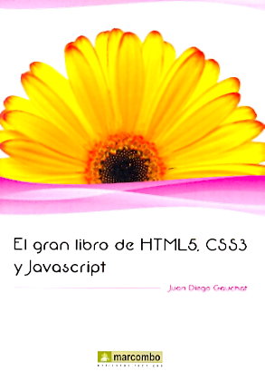 El gran libro de HTML5, CSS3 y Javascript [texto] / Juan Diego Gauchat.